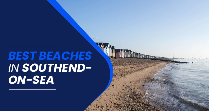 5 Best Beaches in Southend-on-Sea [2025 Updated]
